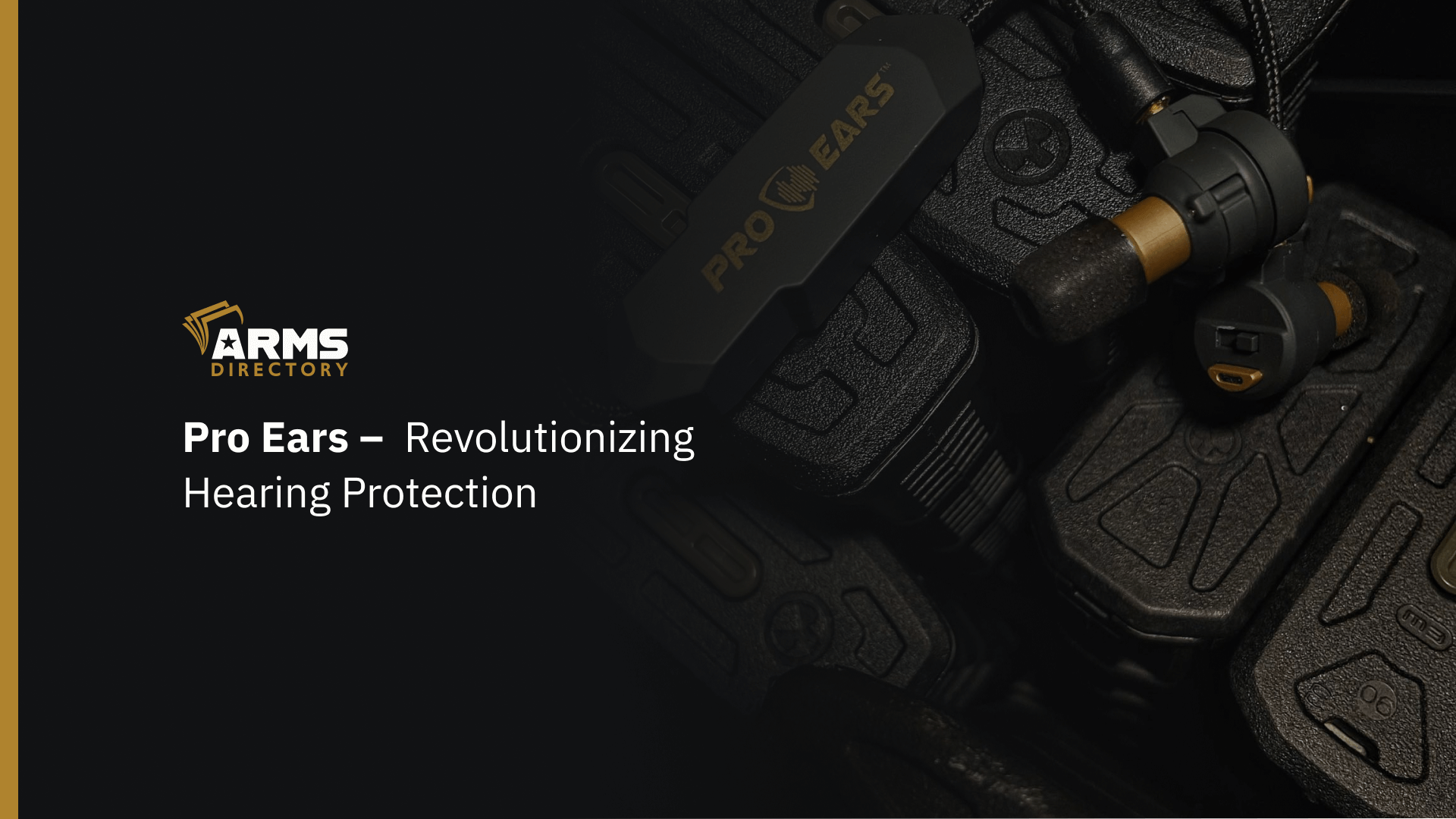 Pro Ears - Revolutionizing Ear Protection - Arms Directory