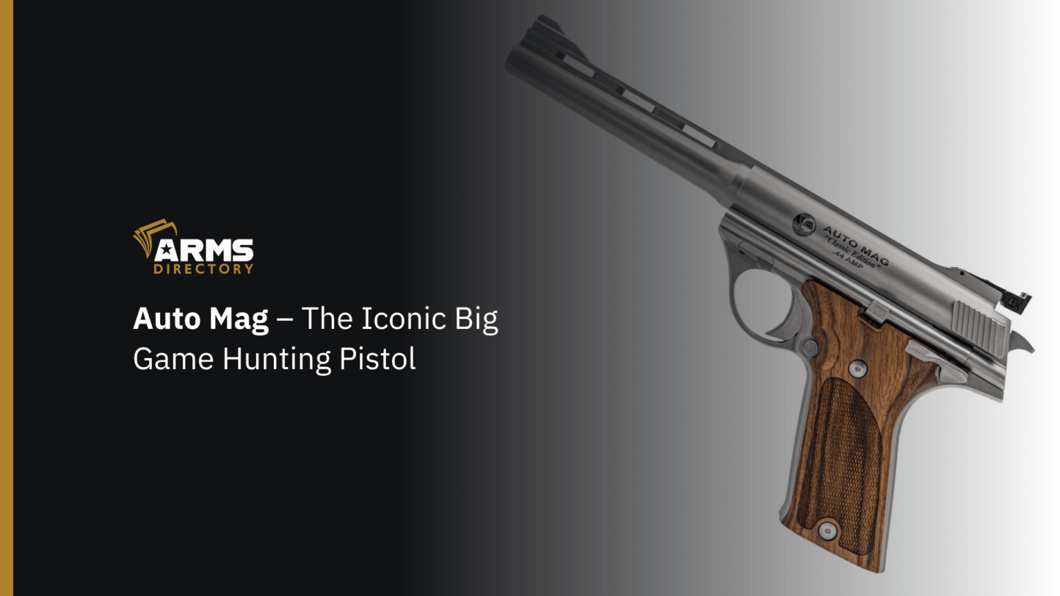 Auto Mag – The Iconic Big Game Hunting Pistol - Arms Directory