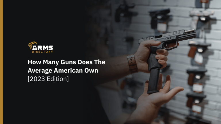 How Many Guns Does The Average American Own [2023 Edition] - Arms Directory