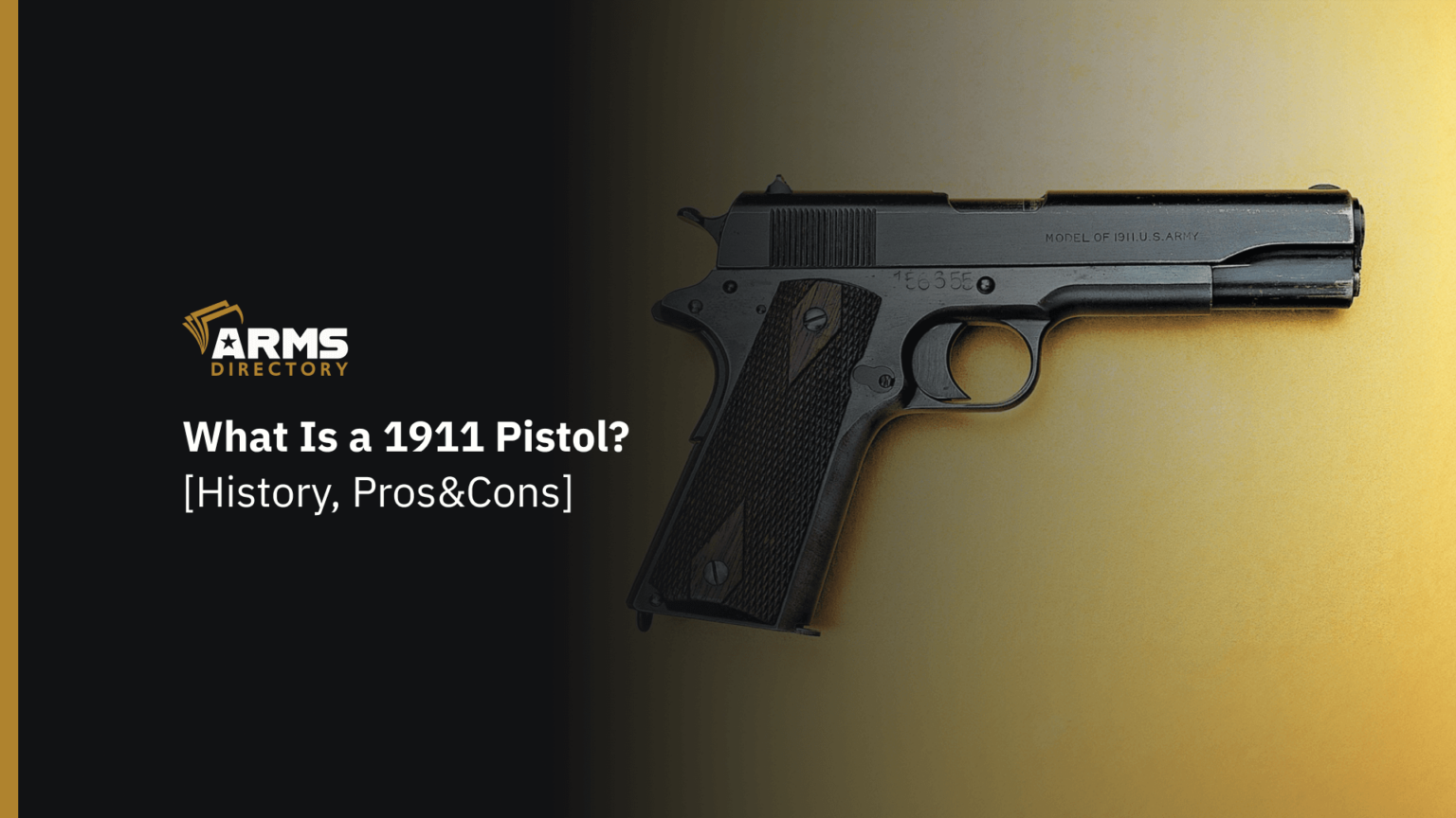 What Is a 1911 Pistol? [History, Pros&Cons] - Arms Directory