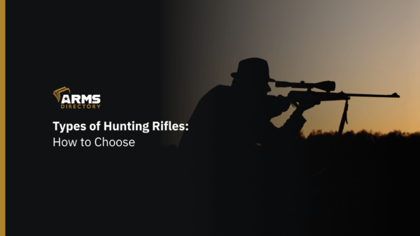 Types of Hunting Rifles: How to Choose - Arms Directory