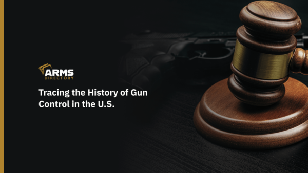 Tracing the History of Gun Control in the U.S. - Arms Directory