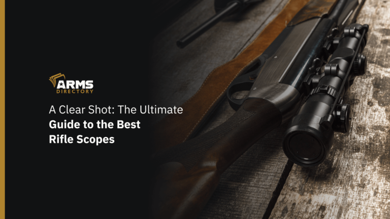 A Clear Shot: The Ultimate Guide to the Best Rifle Scopes - Arms Directory