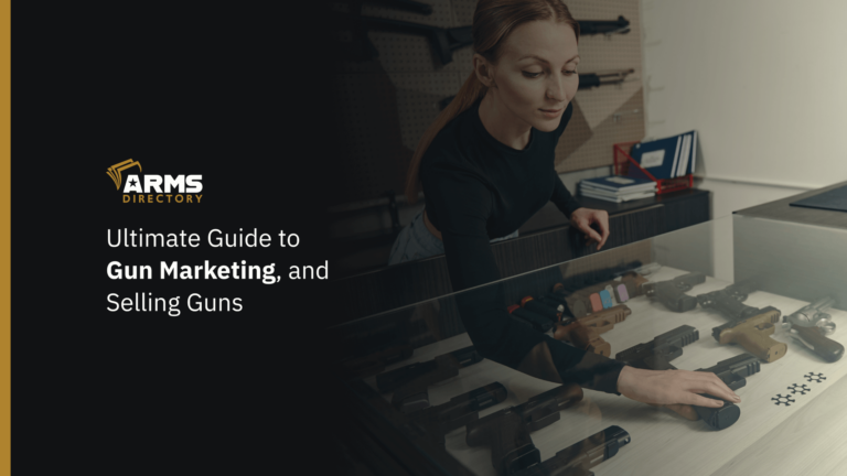 Ultimate Guide to Gun Marketing, and Selling Guns - Arms Directory